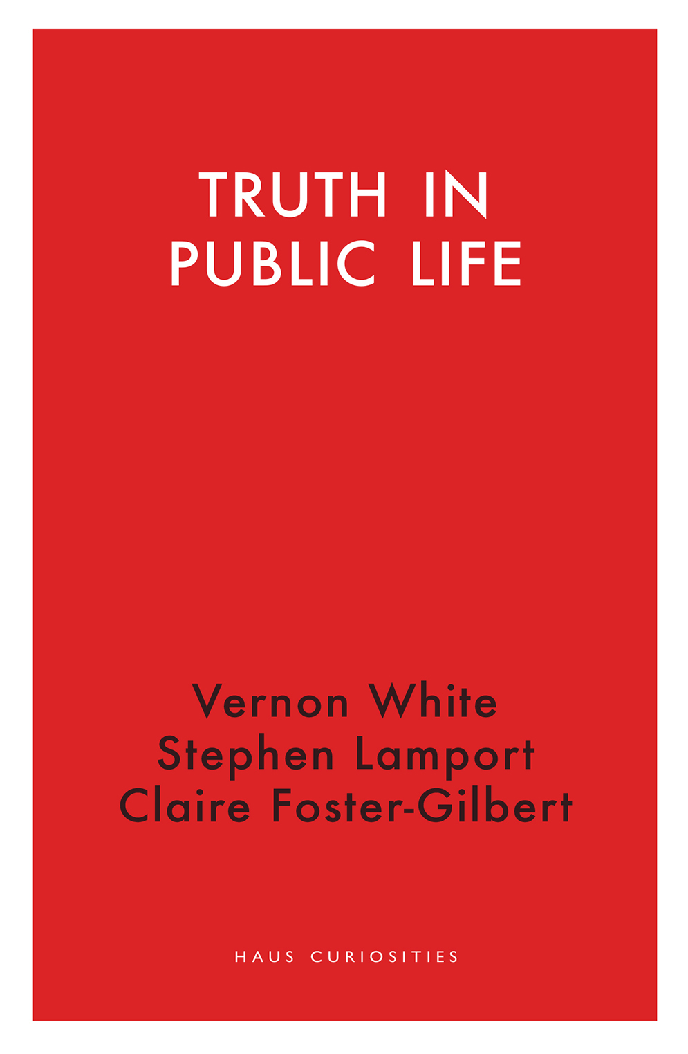 Truth in Public Life by Vernon White et al. - Haus Publishing