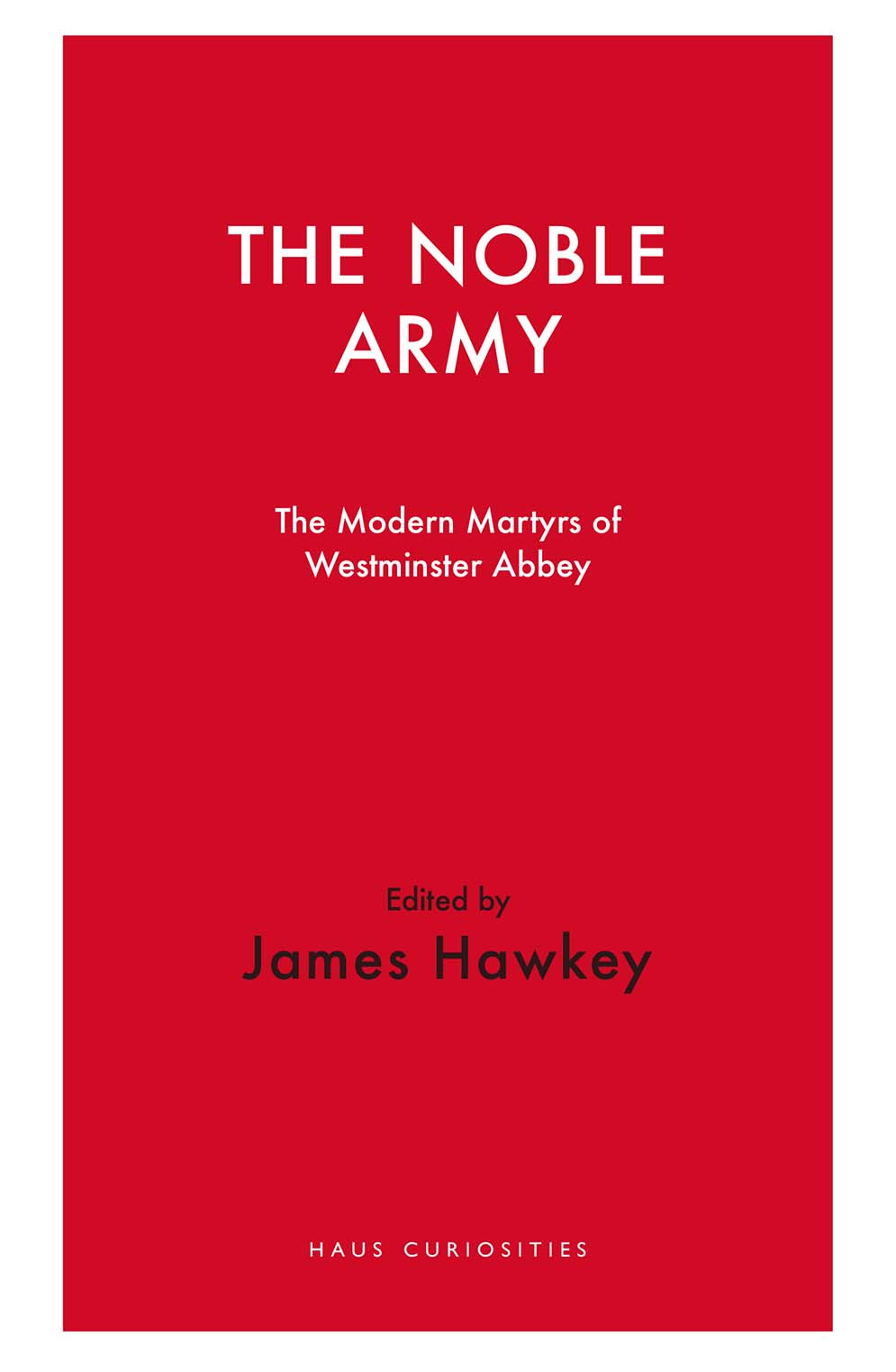 The Noble Army by James Hawkey - Haus Publishing